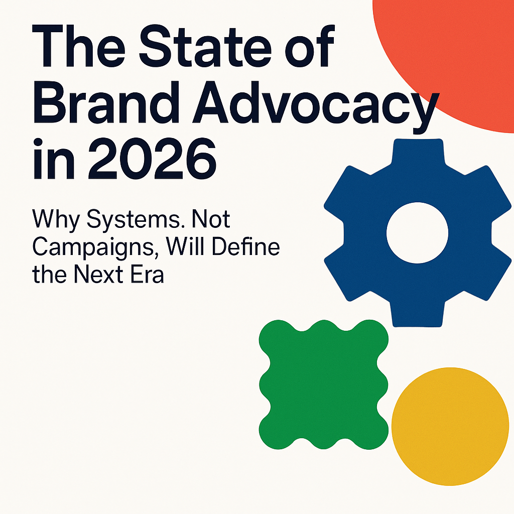 The State of Brand Advocacy in 2026: Why Systems, Not Campaigns, Will ...