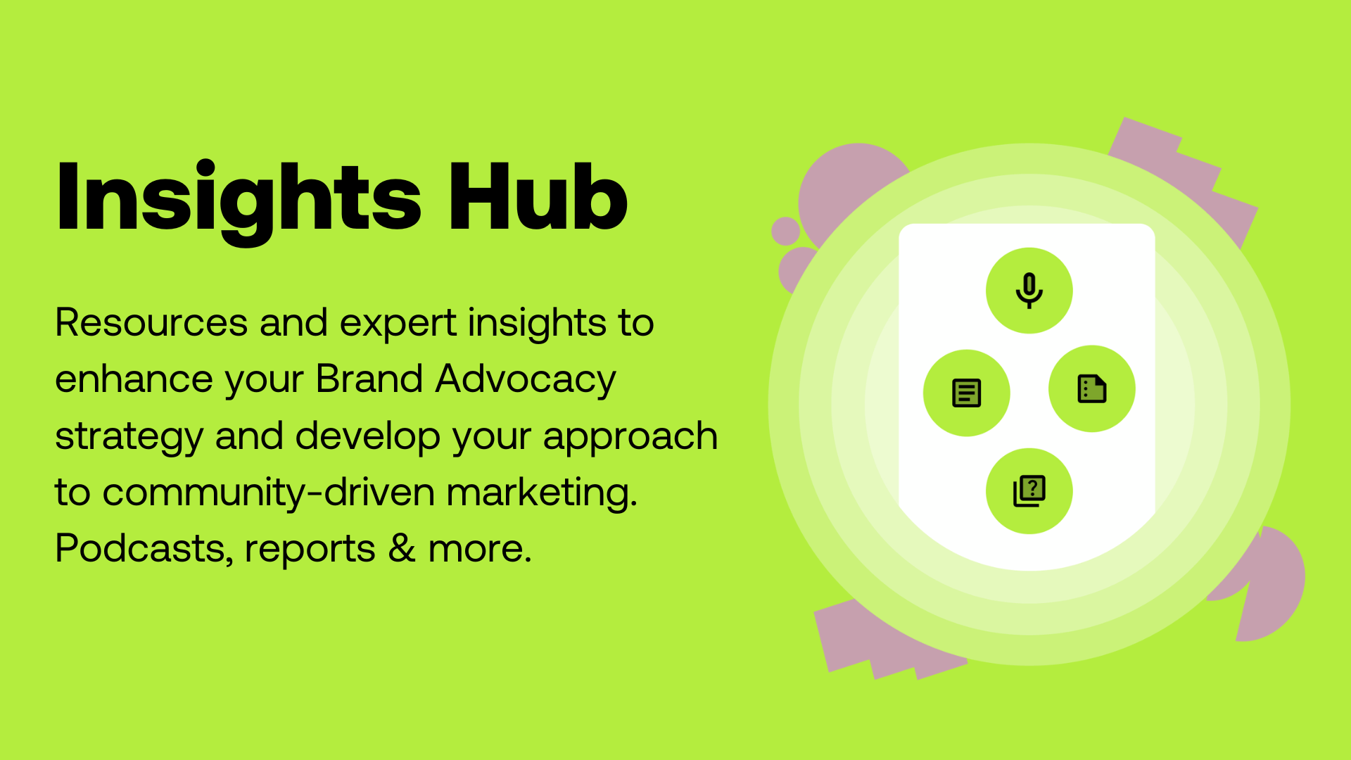 Insights Hub: Resources for Brand Advocacy Success